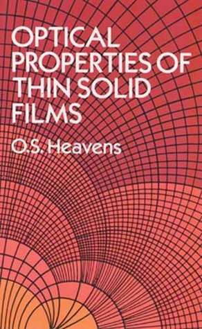Optical Properties of Thin Solid Films by O.S. Heavens | Goodreads