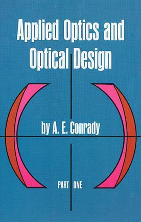 Applied Optics and Optical Design, Part One by A.E. Conrady | Goodreads