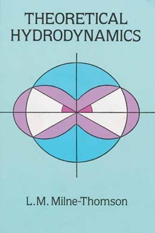 Theoretical Hydrodynamics by L.M. Milne-Thomson | Goodreads