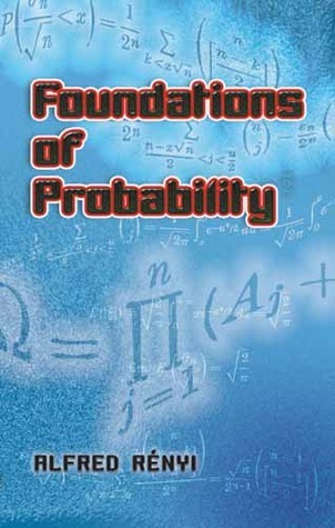 Foundations of Probability by Alfréd Rényi | Goodreads