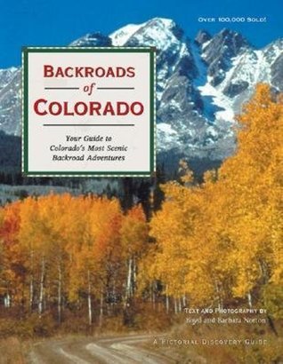 Backroads of Colorado/Your Guide to Colorado's 50 Most Scenic Backroad ...