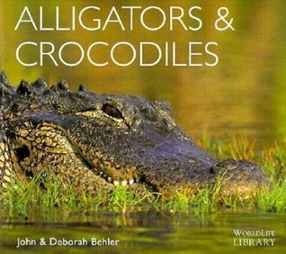 Alligators & Crocodiles (World Life Library) by John Behler | Goodreads