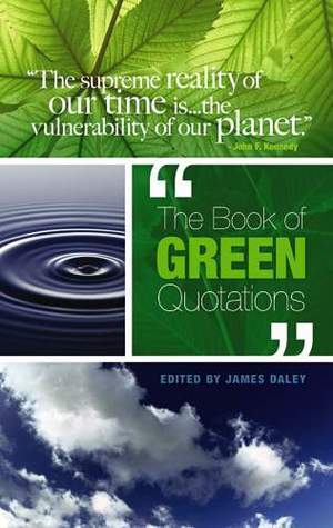 The Book of Green Quotations by James Daley | Goodreads