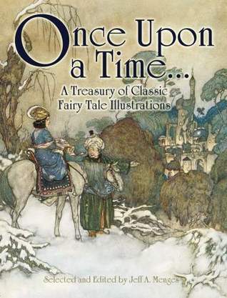 Once Upon a Time . . . A Treasury of Classic Fairy Tale Illustrations ...