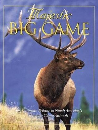 Majestic Big Game: The Ultimate Tribute to North America's Greatest ...