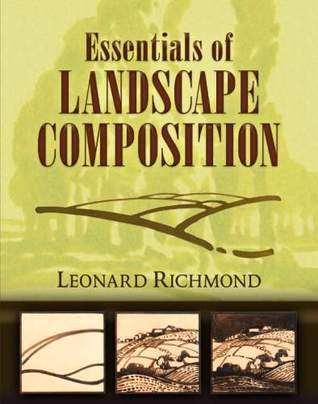 Essentials of Landscape Composition by Leonard Richmond | Goodreads