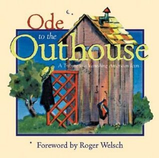 Ode to the Outhouse: A Tribute to a Vanishing American Icon by Roger ...