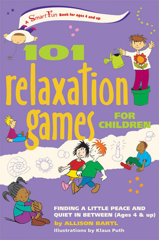 101 Relaxation Games for Children: Finding a Little Peace and Quiet In ...