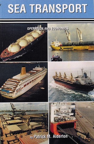 Sea Transport: Operation and Economics by Patrick M. Alderton | Goodreads