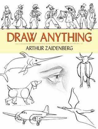 Draw Anything (Dover Art Instruction) by Arthur Zaidenberg | Goodreads