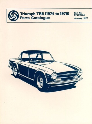 TRIUMPH TR6 1974 to 1976 Parts Catalogue: Publication no. RTC9093A by ...