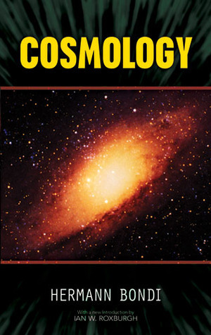 Cosmology (Dover Books on Physics) by Hermann Bondi | Goodreads