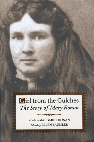 Girl from the Gulches: The Story of Mary Ronan by Ellen Baumler | Goodreads