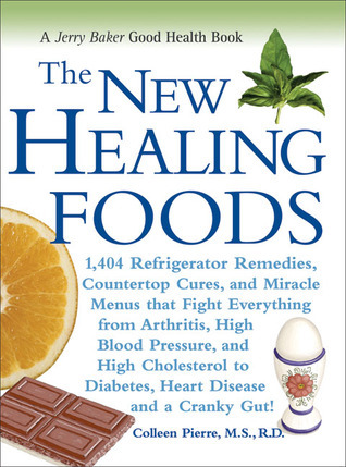 The New Healing Foods: 1,404 Refrigerator Remedies, Countertop Cures ...