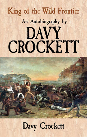 King of the Wild Frontier: An Autobiography by Davy Crockett by David ...