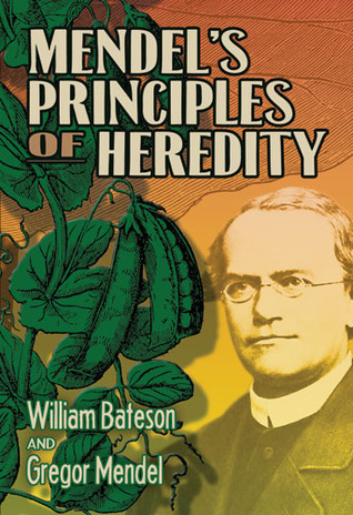 Mendel's Principles of Heredity by William Bateson | Goodreads