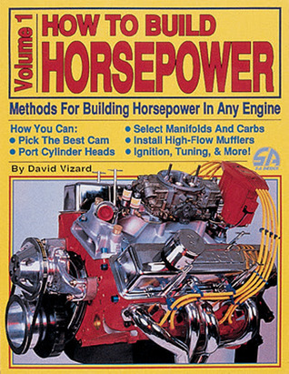 How to Build Horsepower: Volume 1 by David Vizard | Goodreads