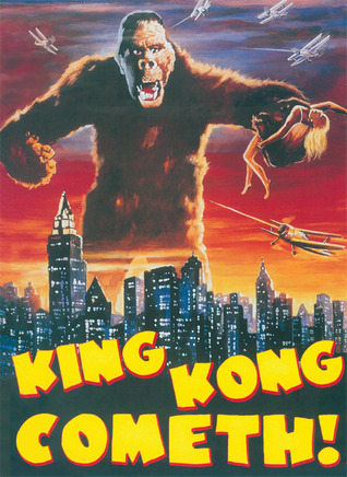 King Kong Cometh! by Paul A. Woods | Goodreads