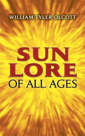 Sun Lore of All Ages: A Collection of Myths and Legends by William ...