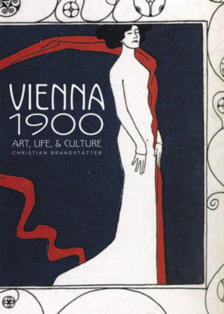 Vienna 1900: Art, Life & Culture by Christian Brandstätter | Goodreads