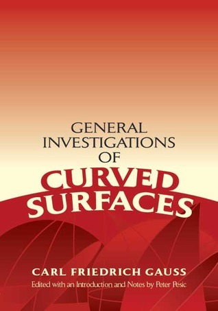 General Investigations of Curved Surfaces: Edited with an Introduction ...