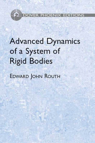 Advanced Dynamics of a System of Rigid Bodies by Edward John Routh ...