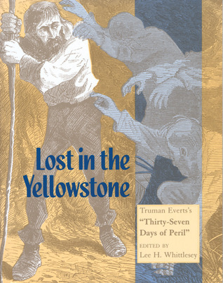 Lost in the Yellowstone: Truman Everts's "Thirty-Seven Days of Peril ...
