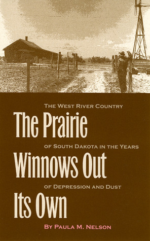 The Prairie Winnows Out Its Own: The West River Country of South Dakota ...