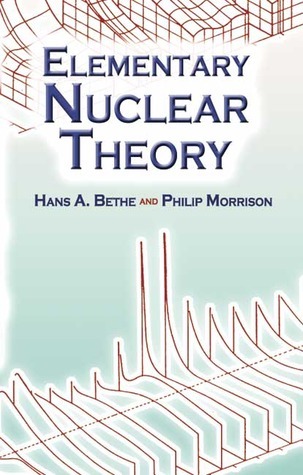 Elementary Nuclear Theory by Hans Bethe | Goodreads