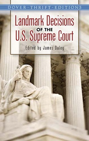 Landmark Decisions of the U.S. Supreme Court by James Daley | Goodreads