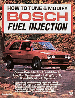 How to Tune and Modify Bosch Fuel Injection by Ben Watson | Goodreads