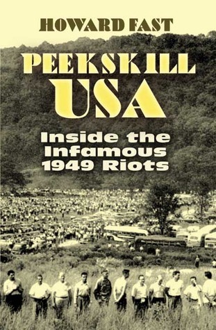 Peekskill USA: Inside the Infamous 1949 Riots by Howard Fast | Goodreads