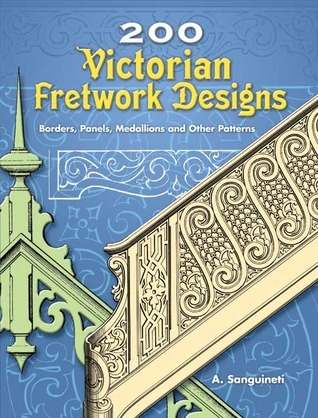 200 Victorian Fretwork Designs: Borders, Panels, Medallions and Other ...