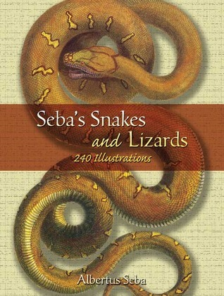 Seba's Snakes and Lizards: 240 Illustrations by Albertus Seba | Goodreads