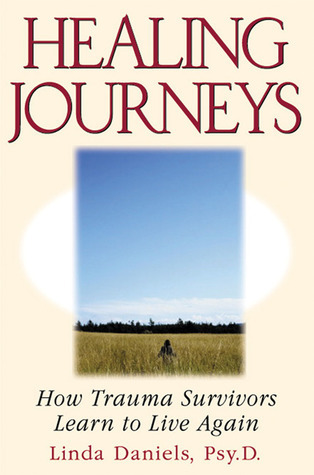 Healing Journeys: How Trauma Survivors Learn to Live Again by Psy.D ...