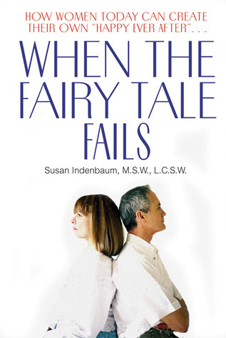 When the Fairy Tale Fails: How Women Today Can Create Their Own "Happy ...