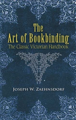 The Art of Bookbinding: The Classic Victorian Handbook by Joseph ...