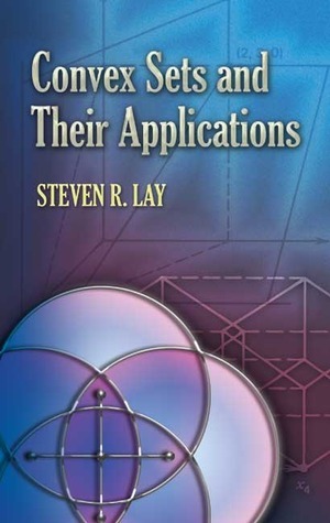 Convex Sets and Their Applications by Steven R. Lay | Goodreads