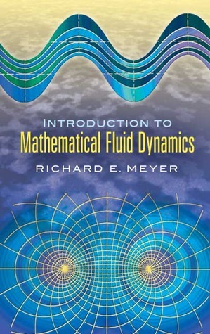 Introduction to Mathematical Fluid Dynamics by Richard E. Meyer | Goodreads