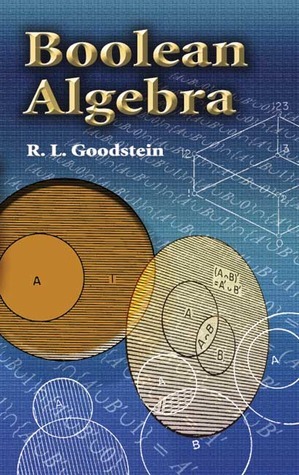 Boolean Algebra by Reuben Louis Goodstein | Goodreads