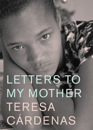 Letters to My Mother by Teresa Cárdenas | Goodreads