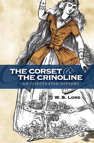 The Corset and the Crinoline: An Illustrated History by William Barry ...