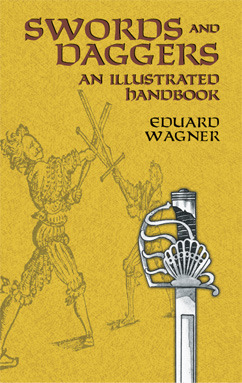 Swords and Daggers: An Illustrated Handbook by Eduard Wagner | Goodreads