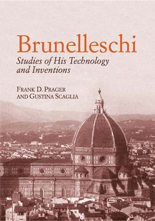 Brunelleschi: Studies of His Technology and Inventions by Frank D ...
