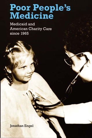 Poor People's Medicine: Medicaid and American Charity Care Since 1965 ...