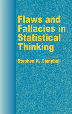 Flaws and Fallacies in Statistical Thinking by Stephen Kent Campbell ...