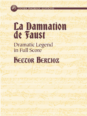 La Damnation de Faust: Dramatic Legend in Full Score by Hector Berlioz ...