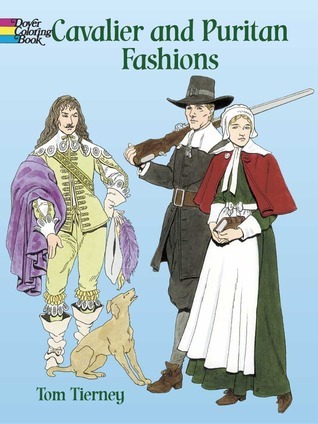 Cavalier and Puritan Fashions Coloring Book by Tom Tierney | Goodreads