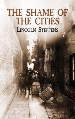 The Shame of the Cities by Lincoln Steffens | Goodreads