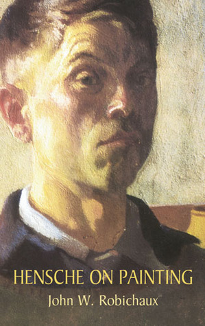 Hensche on Painting (Dover Art Instruction) by John W. Robichaux ...